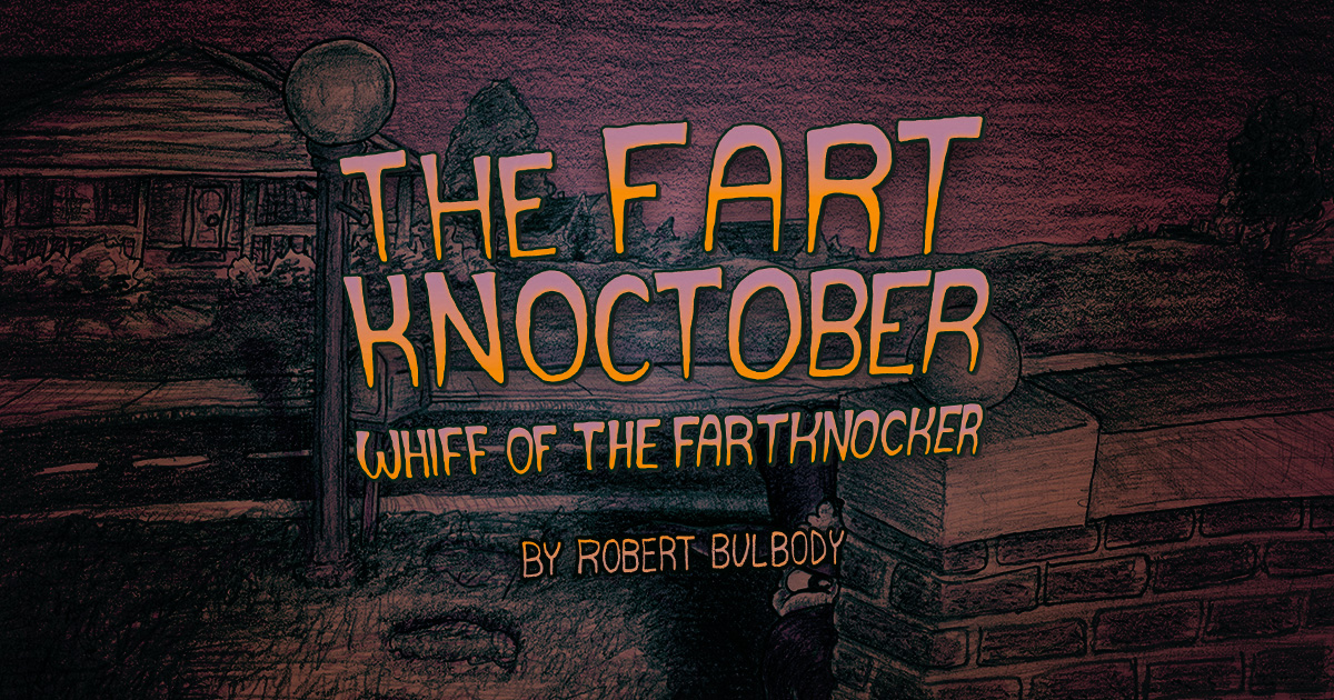 The Fart Knoctober: Whiff of the Fartknocker